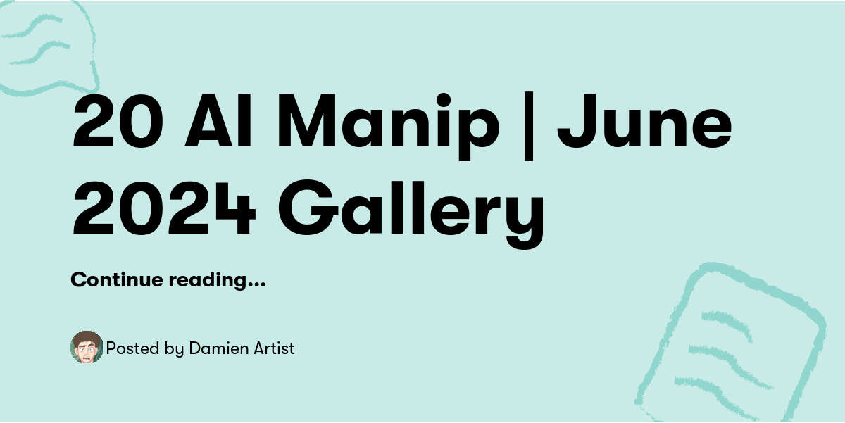 20 AI Manip | June 2024 Gallery — Damien Artist - Buymeacoffee
