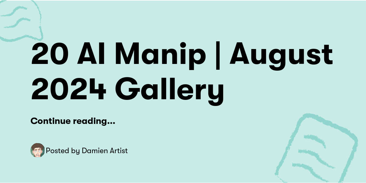 20 AI Manip | August 2024 Gallery — Damien Artist - Buymeacoffee