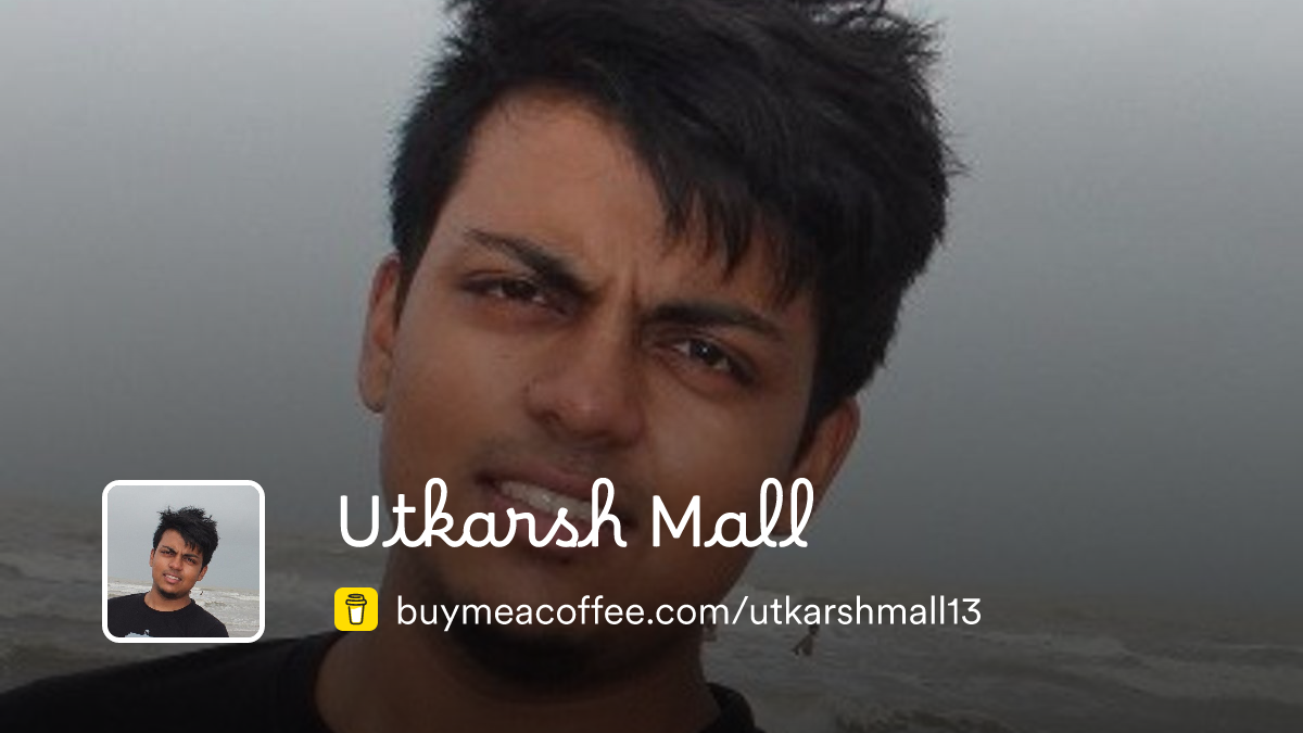 Utkarsh Mall - Buymeacoffee