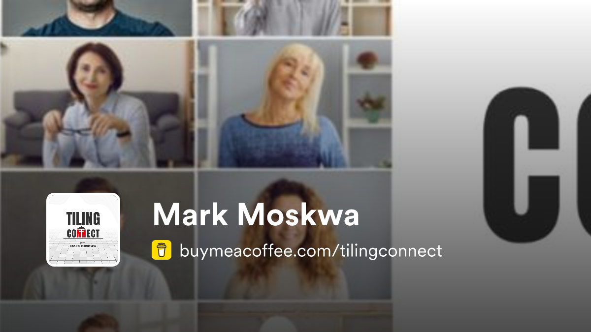 Mark Moskwa is We are strengthening the business of tiling! - Buymeacoffee