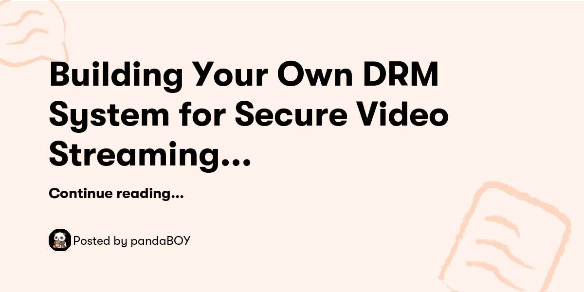 Building Your Own DRM System for Secure Video Streaming Using Bento4 ...