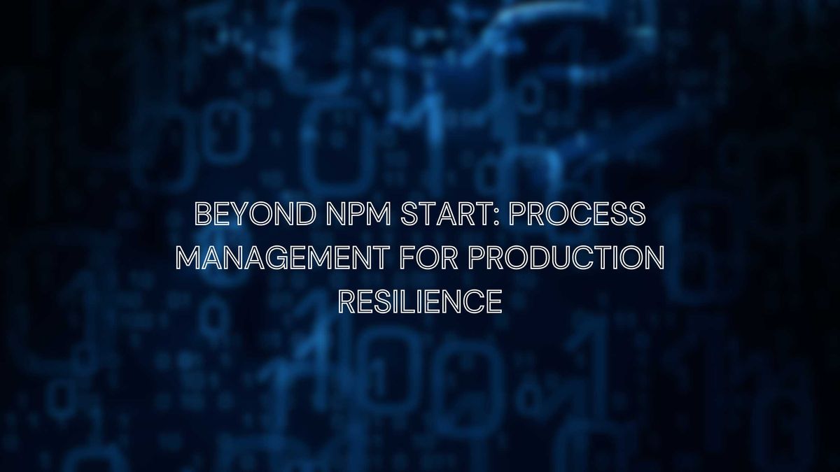 Beyond npm start: Process Management for Production Resilience — pandaBOY - Buymeacoffee