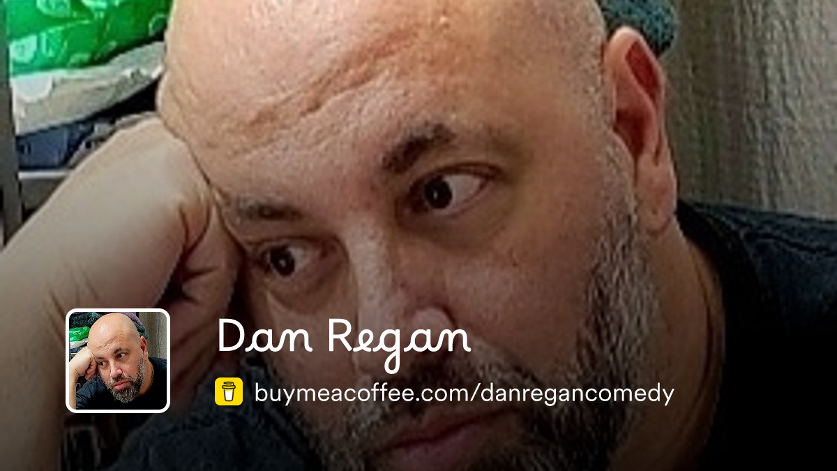 Dan Regan is A comedian, comedy writer who tries to entertain people every day. - Buymeacoffee