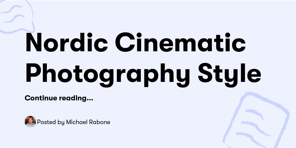 Nordic Cinematic Photography Style — Michael Rabone - Buymeacoffee