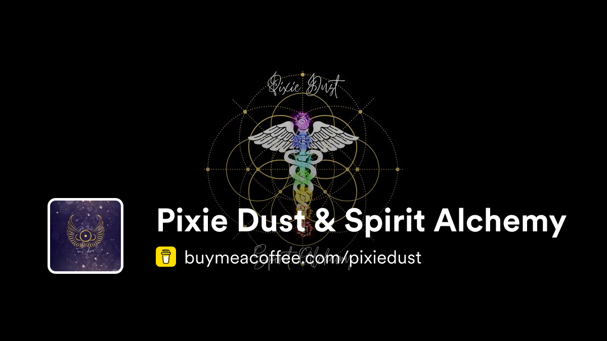 Pixie Dust & Spirit Alchemy is making videos about applied high magick ...