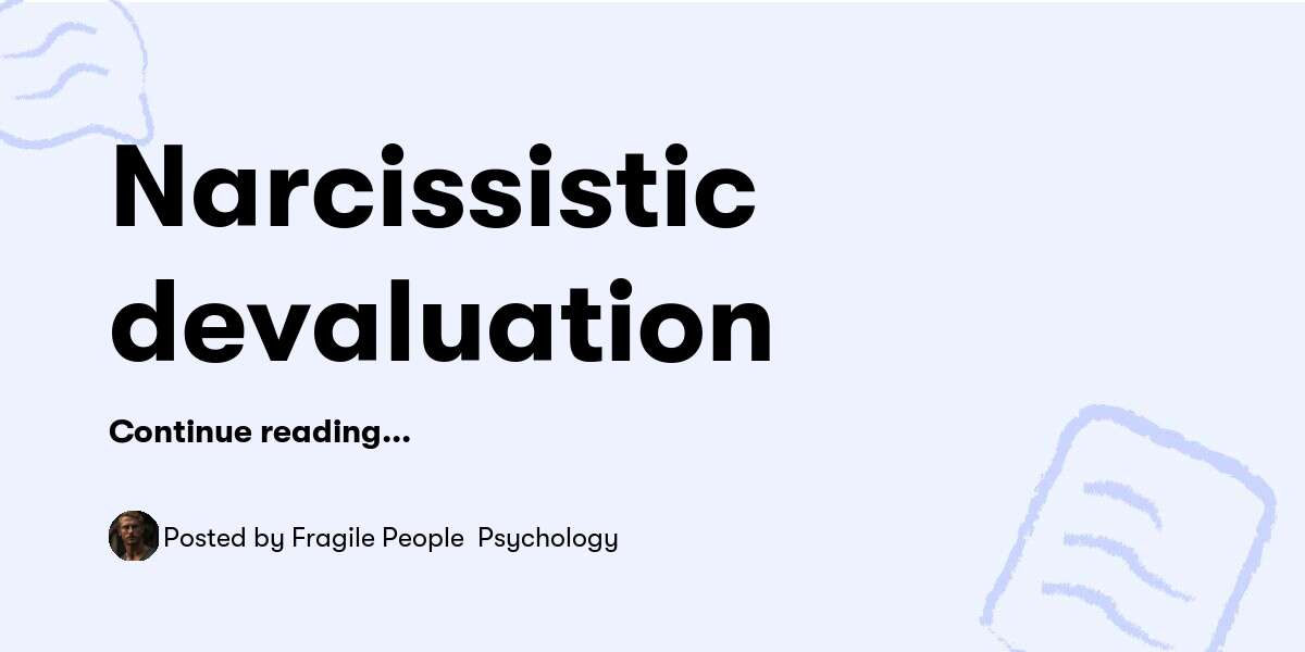 Narcissistic devaluation — Fragile People — Psychology - Buymeacoffee