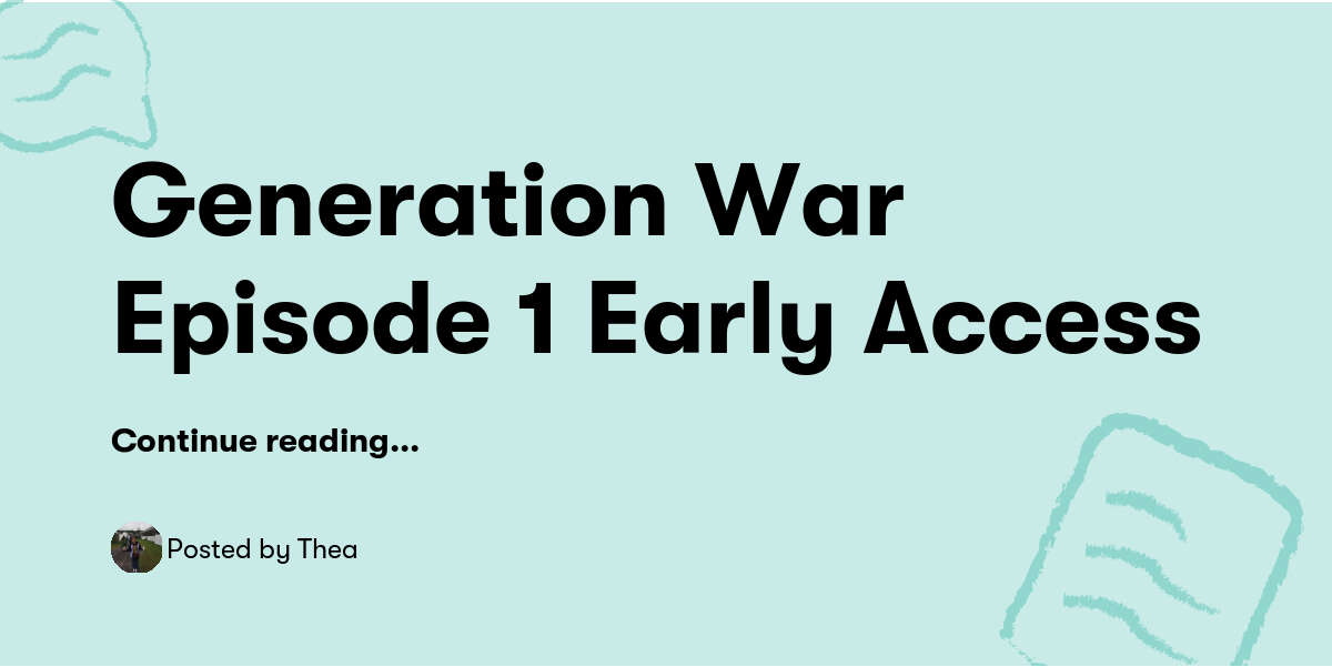 Generation War Episode 1 Early Access — Thea - Buymeacoffee