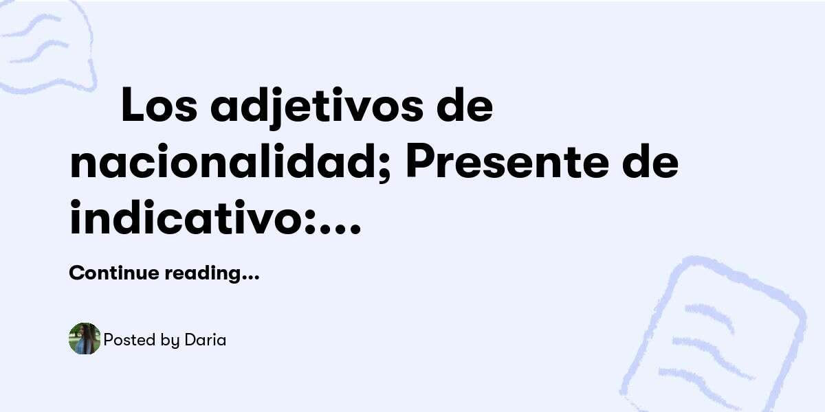Los adjetivos de nacionalidad; Presente de indicativo: verbos ...