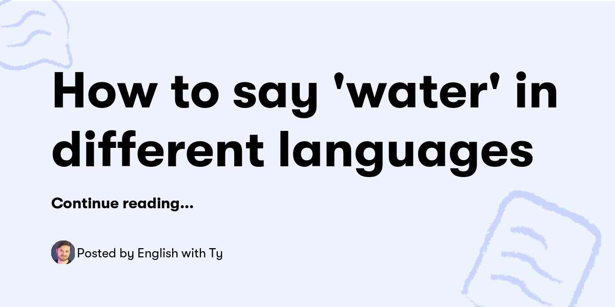 How to say 'water' in different languages — English with Ty - Buymeacoffee