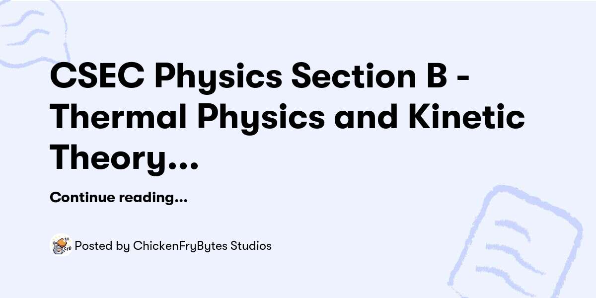 CSEC Physics Section B - Thermal Physics and Kinetic Theory Notes ...