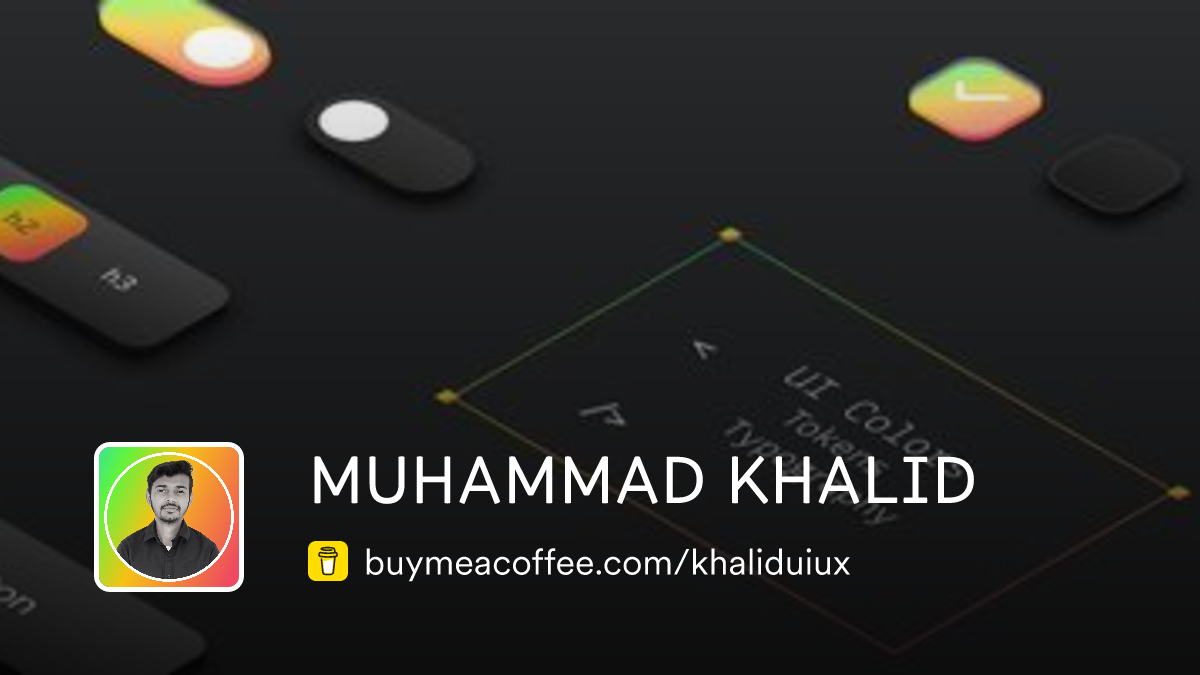 MUHAMMAD KHALID is Crafting intuitive, user-centric digital experiences - Buymeacoffee