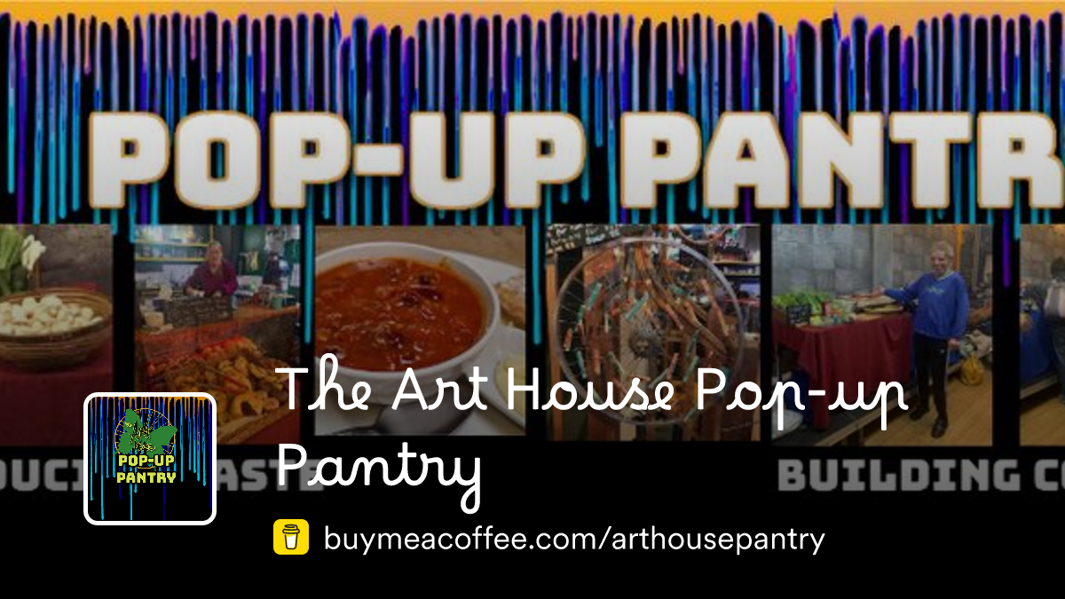 The Art House Pop-up Pantry is nourishing communities, stopping food ...