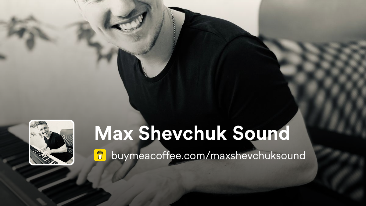 Max Shevchuk Sound is Create beautiful piano music - Buymeacoffee