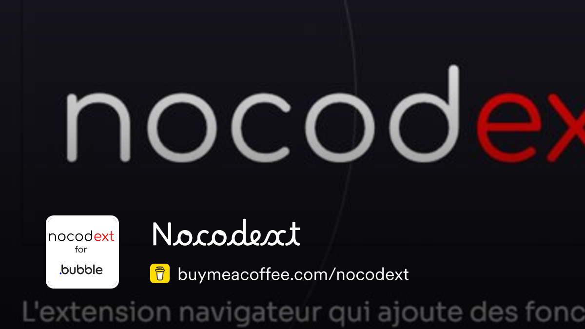Nocodext is L'extension navigateur qui étend la UI des SaaS NoCode - Buymeacoffee