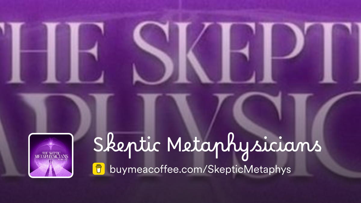 Skeptic Metaphysicians is Podcast - Buymeacoffee