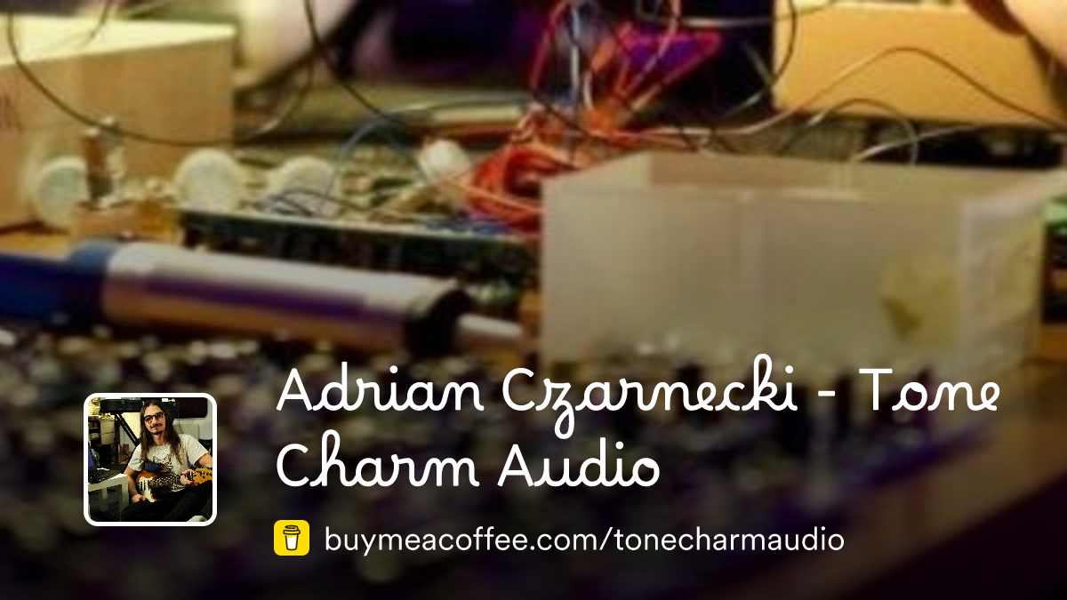 Adrian Czarnecki - Tone Charm Audio is creating DIY videos, building ...