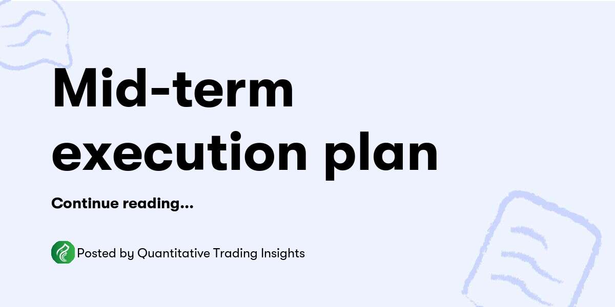 Mid-term execution plan — Quantitative Trading Insights - Buymeacoffee