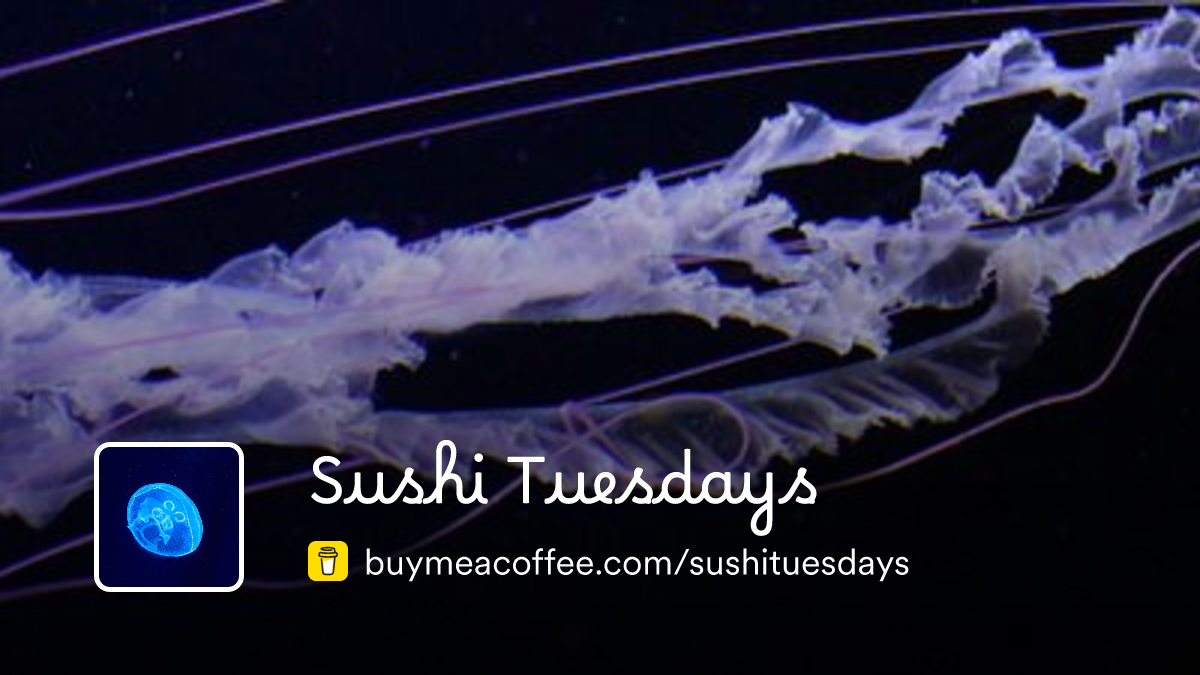 Sushi Tuesdays is music - Buymeacoffee