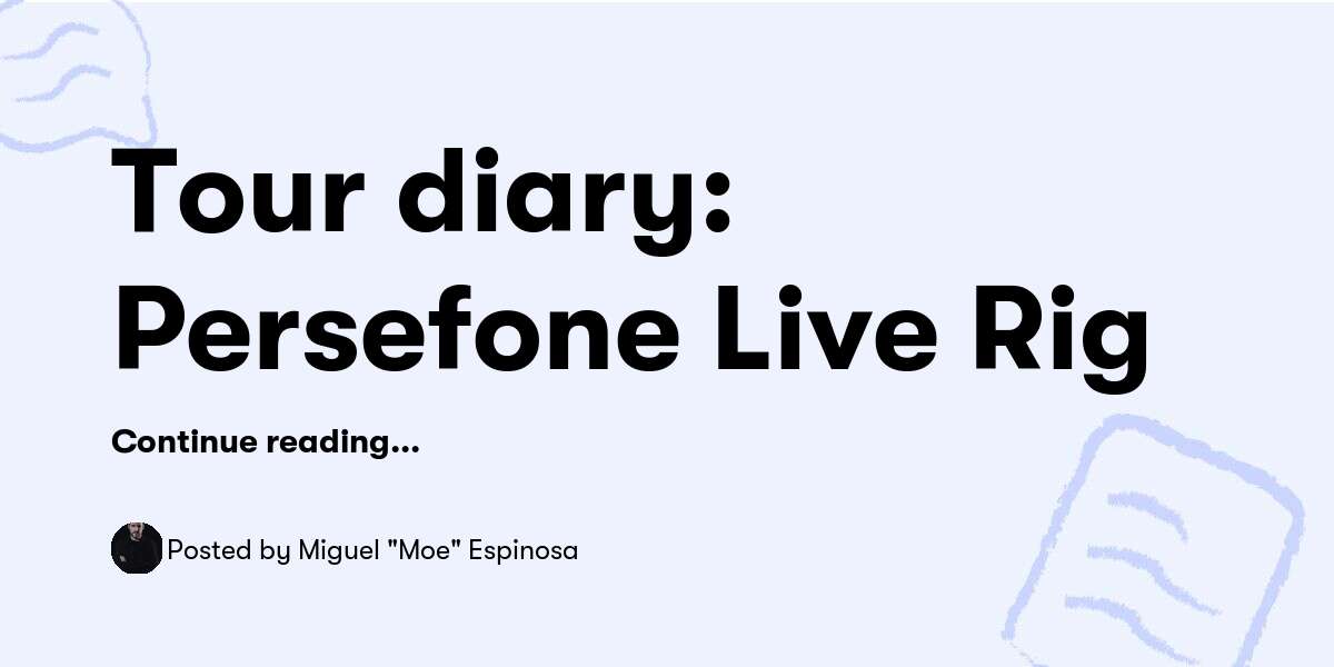 Tour diary: Persefone Live Rig — Miguel "Moe" Espinosa - Buymeacoffee