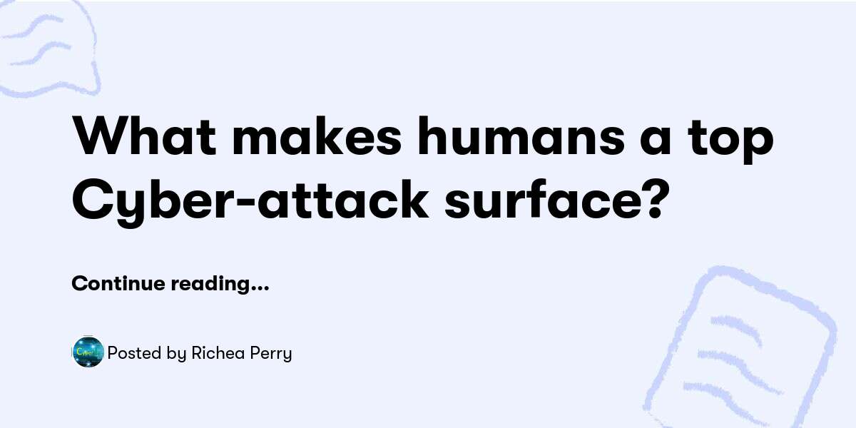 What makes humans a top Cyber-attack surface? — Richea Perry - Buymeacoffee
