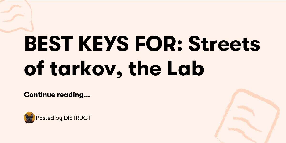 BEST KEYS FOR: Streets of tarkov, the Lab — DISTRUCT - Buymeacoffee
