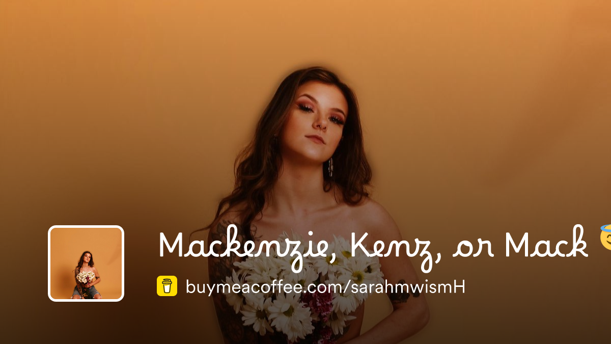 Mackenzie, Kenz, or Mack 😇 - Buymeacoffee