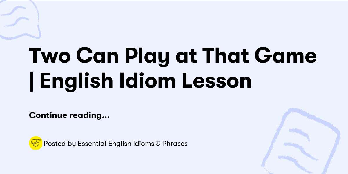 Two Can Play at That Game | English Idiom Lesson — Essential English ...
