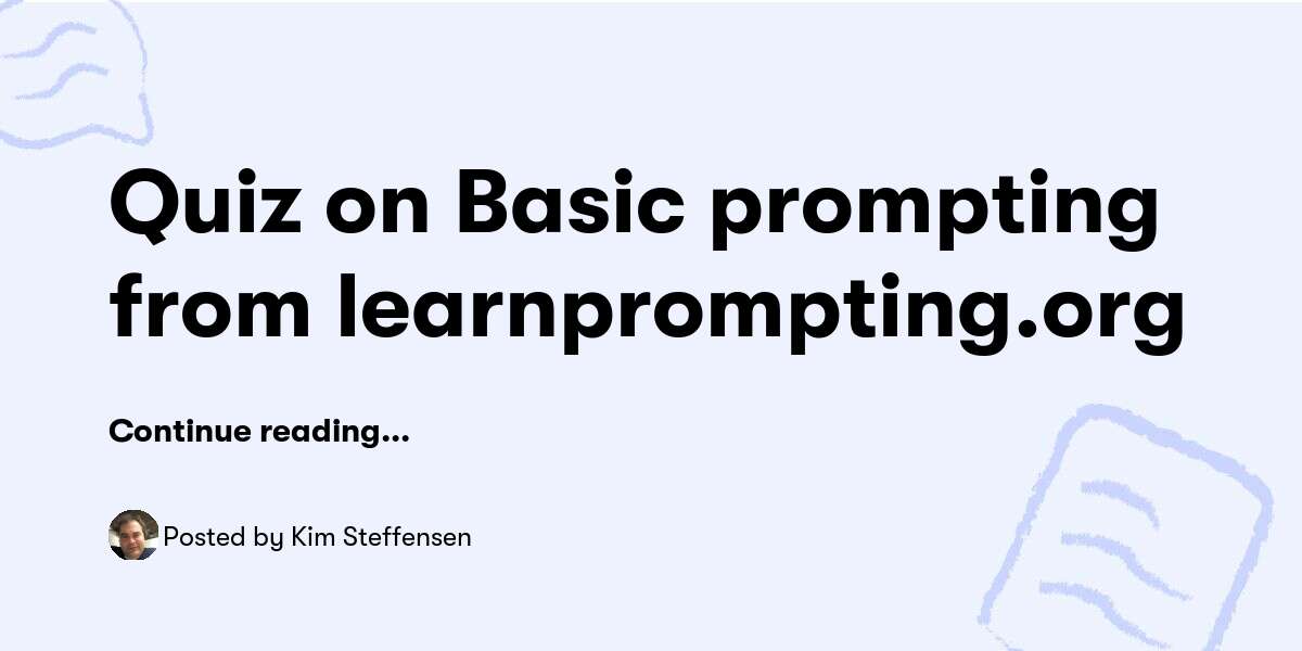 Quiz on Basic prompting from learnprompting.org — Kim Steffensen - Buymeacoffee