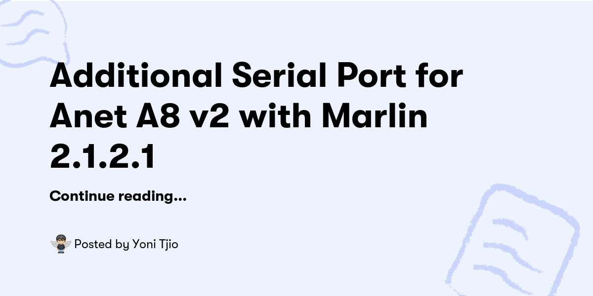Additional Serial Port for Anet A8 v2 with Marlin 2.1.2.1 — Yoni Tjio ...