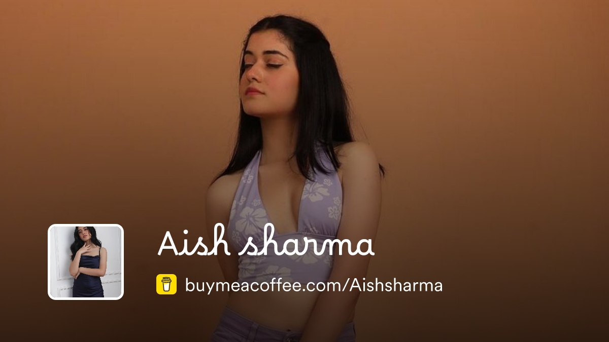 Aish sharma is Posting special Private Contents Everyday for Members - Buymeacoffee