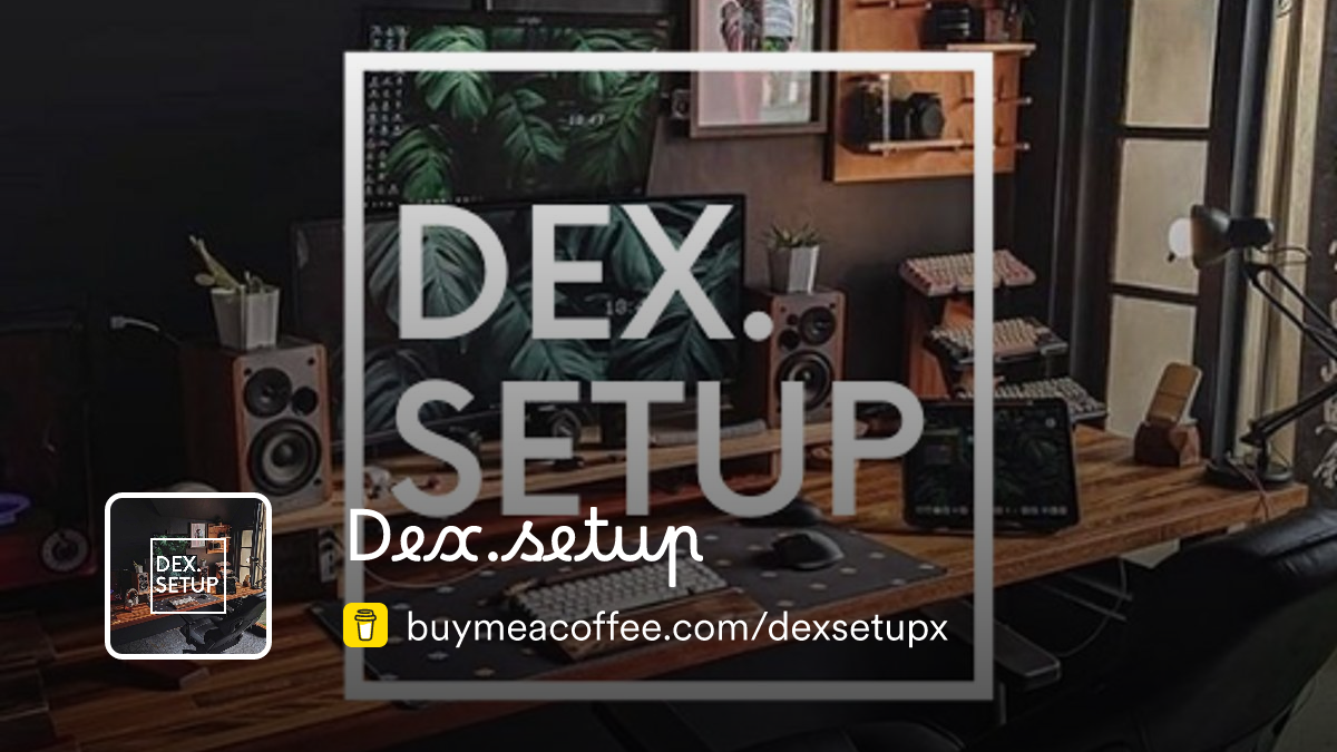 Dex.setup is Digital content creator - Buymeacoffee