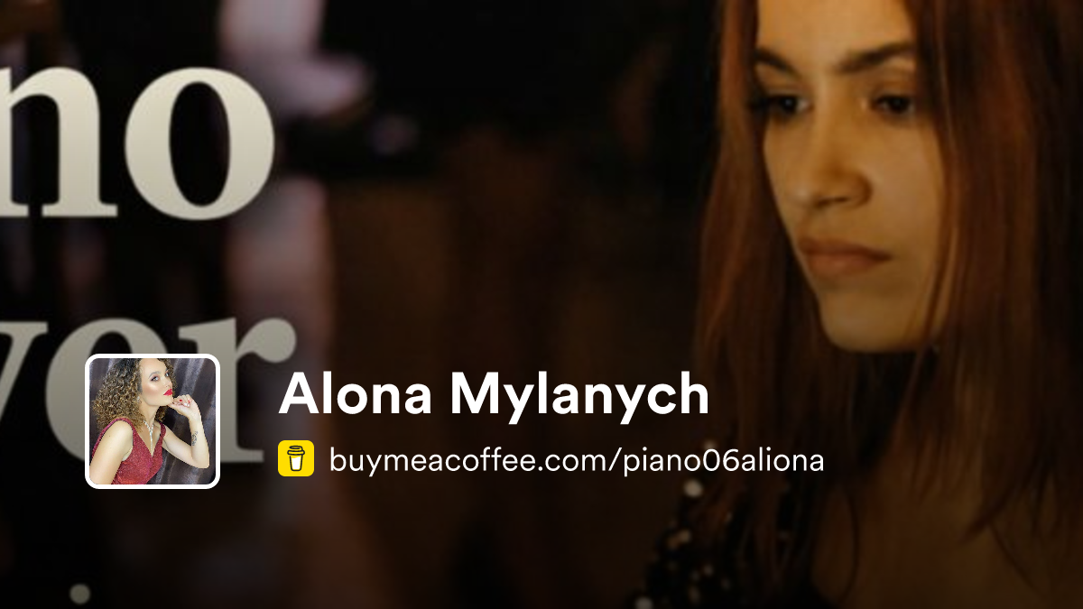 Alona Mylanych is Piano covers and piano arrangements - Buymeacoffee