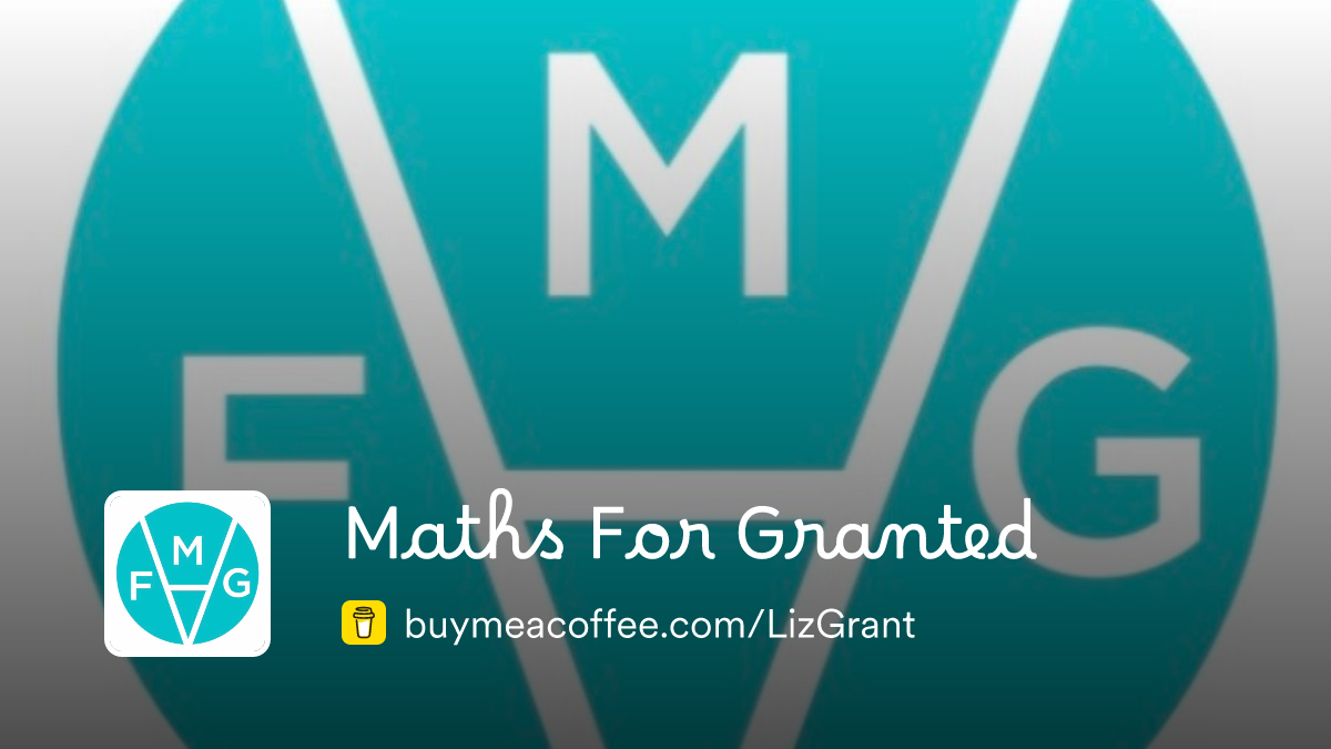 Maths For Granted is owned by Liz Grant and produces maths teaching and learning resources ...