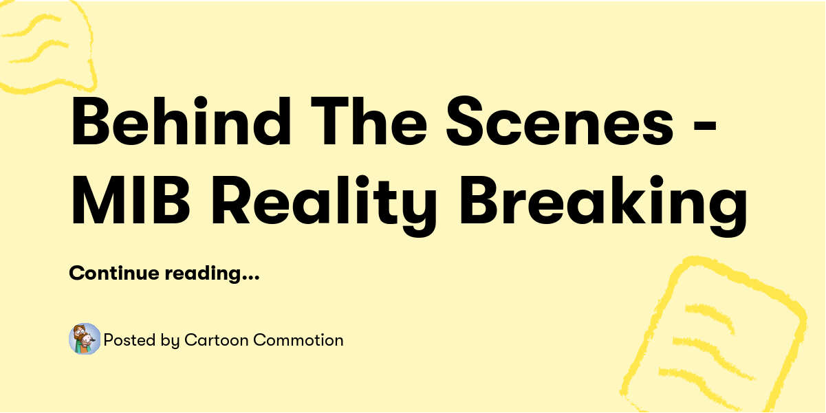 Behind The Scenes - MIB Reality Breaking — Cartoon Commotion - Buymeacoffee