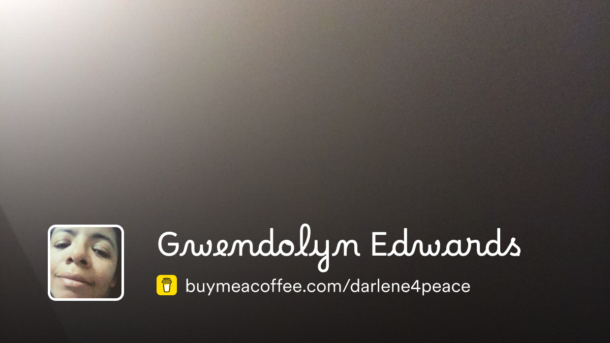 Gwendolyn Edwards is Inspirational content - Buymeacoffee