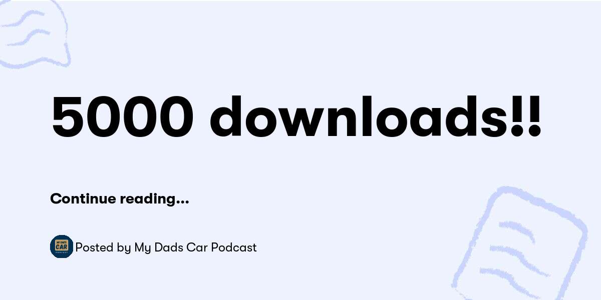 5000 downloads!! — My Dad’s Car Podcast - Buymeacoffee