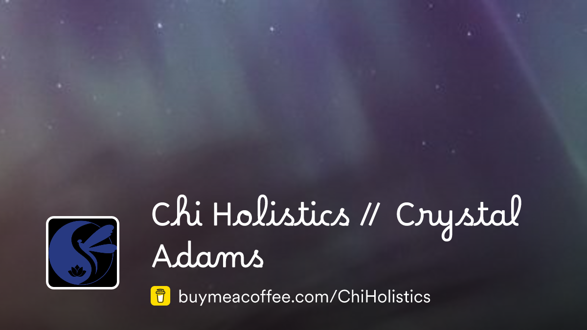 Chi Holistics // Crystal Adams is sharing intuitive & healing practices ...