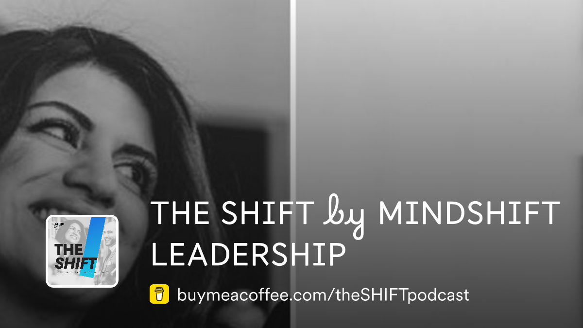 THE SHIFT by MINDSHIFT LEADERSHIP is THE SHIFT Podcast - Buymeacoffee