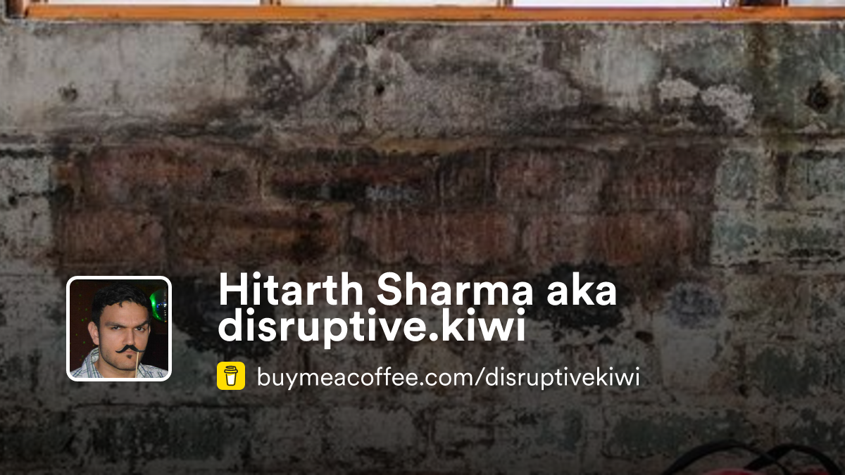 Hitarth Sharma aka disruptive.kiwi is building an app that will make ...