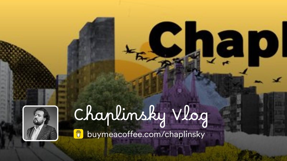 Chaplinsky Vlog is creating vlog about architecture, urbanism and city ...