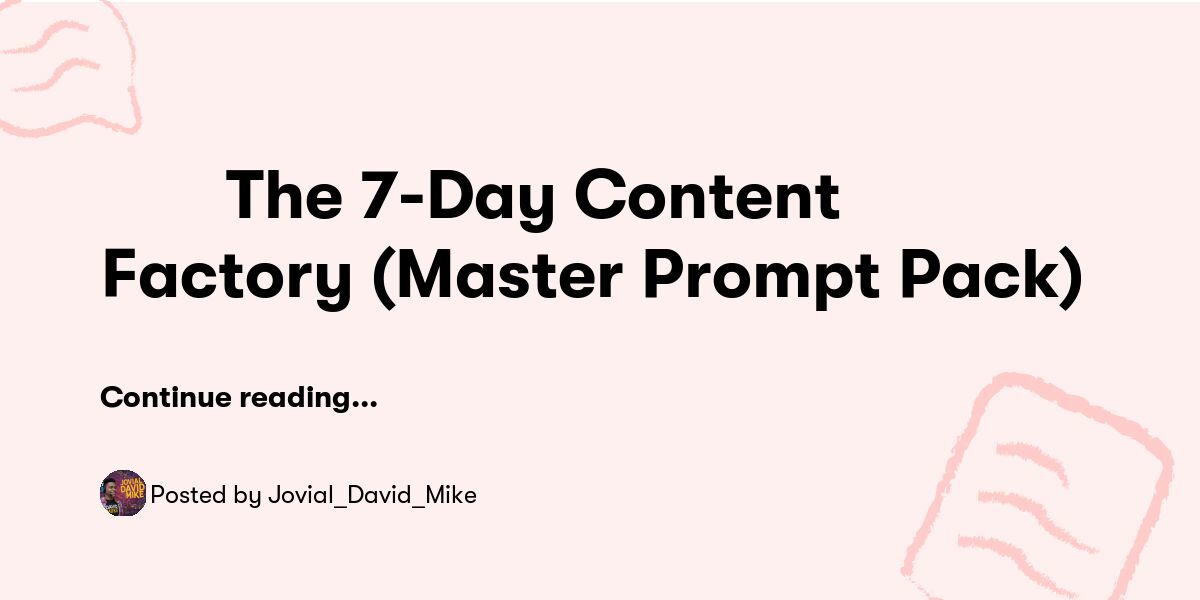 🎙️ The 7-Day Content Factory (Master Prompt Pack) — Jovial_David_Mike ...