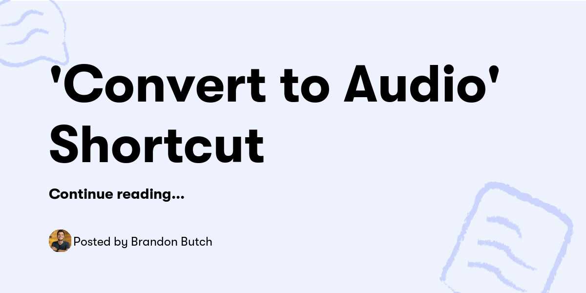 'Convert to Audio' Shortcut — Brandon Butch - Buymeacoffee