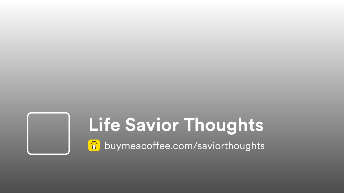 Life Savior Thoughts is a every friday newsletter to bring discipline in your life. - Buymeacoffee