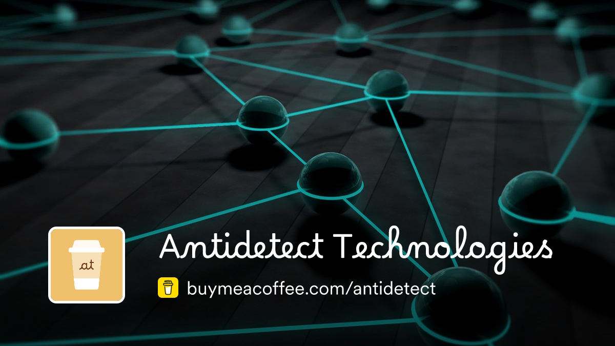 Antidetect Technologies is Videos, Software - Buymeacoffee