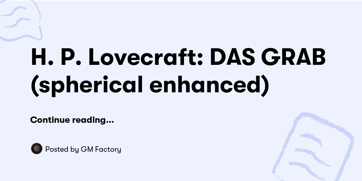 H. P. Lovecraft: DAS GRAB (spherical enhanced) — GM Factory - Buymeacoffee