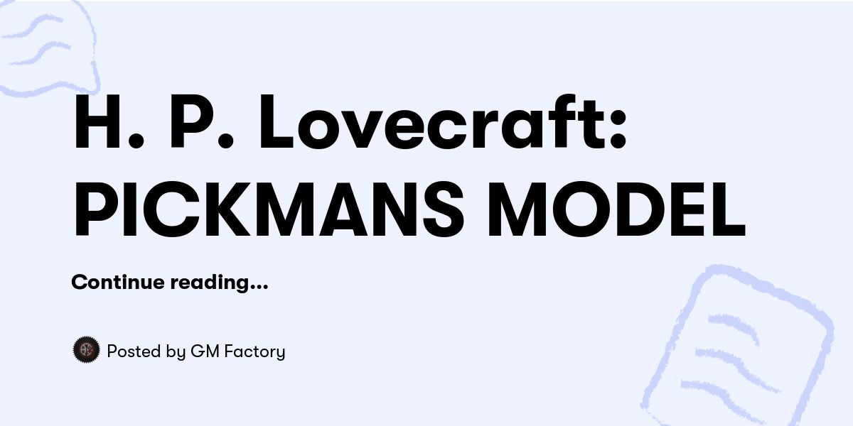 H. P. Lovecraft: PICKMANS MODEL — GM Factory - Buymeacoffee