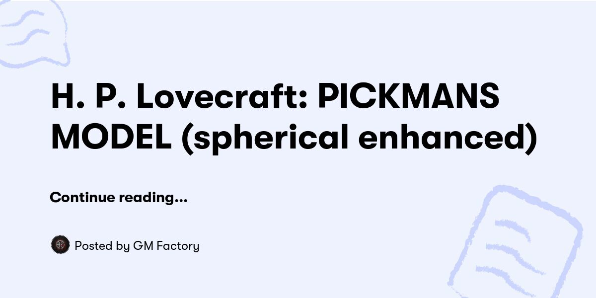 H. P. Lovecraft: PICKMANS MODEL (spherical enhanced) — GM Factory ...