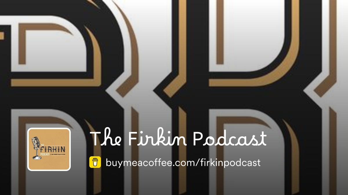 The Firkin Podcast is a Podcast - Buymeacoffee