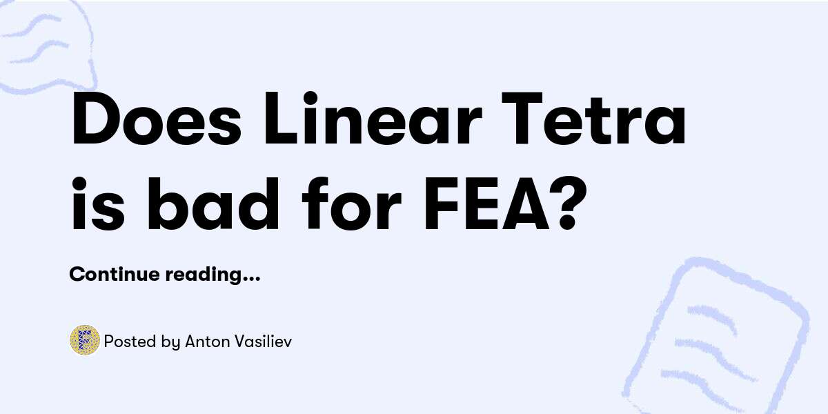 Does Linear Tetra is bad for FEA? — Anton Vasiliev - Buymeacoffee