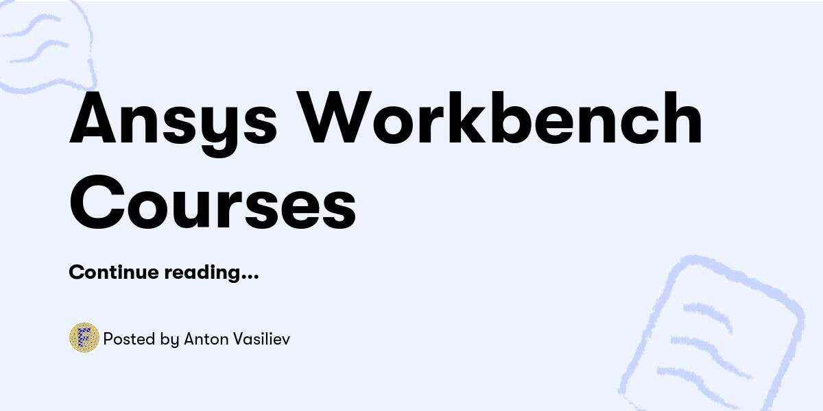 Ansys Workbench Courses — Anton Vasiliev - Buymeacoffee